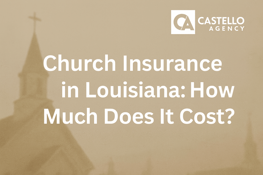 Church Insurance in Louisiana: How Much Does It Cost? - Castello Agency